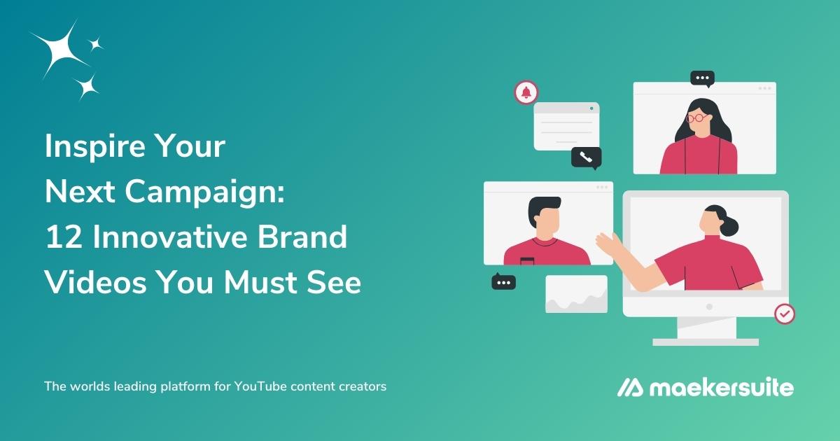 Inspire Your Next Campaign: 12 Innovative Brand Videos